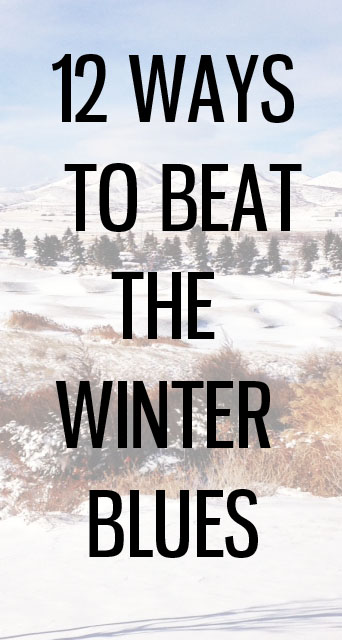 12 Ways to Beat the Winter Blues - Honeybear Lane