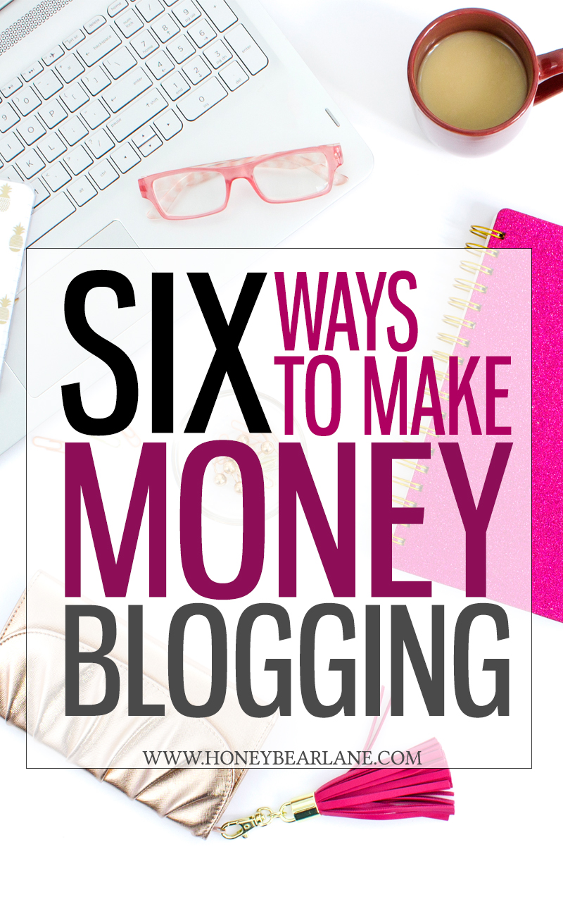 Six Ways To Make Money Blogging Honeybear Lane