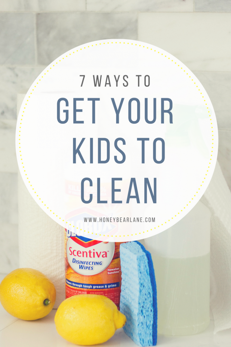 7 Ways to Get Your Kids to Clean - Honeybear Lane